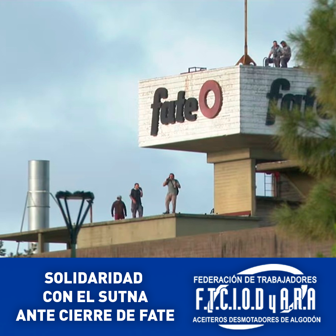Solidaridad con el SUTNA ante el cierre de FATE